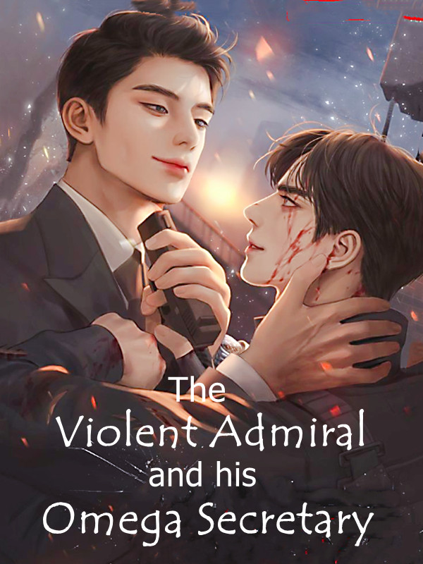 The Violent Admiral and His Omega Secretary - web novel - Flying Lines.