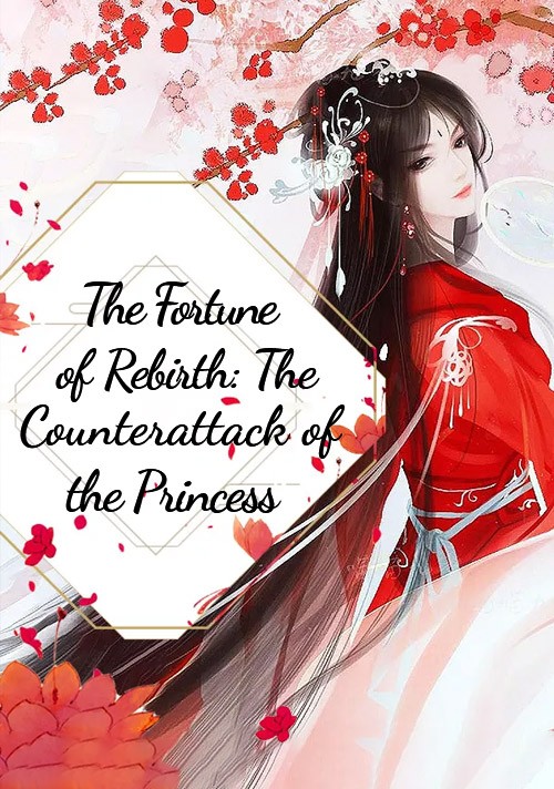 The Fortune of Rebirth: The Counterattack of the Princess - web novel - Flying Lines.