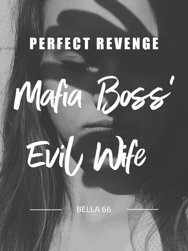 Perfect Revenge Mafia Boss's Evil Wife - web novel - Flying Lines.